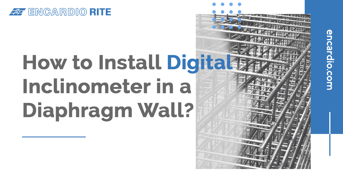 How to Install Digital Inclinometer in a Diaphragm Wall? - Encardio Rite