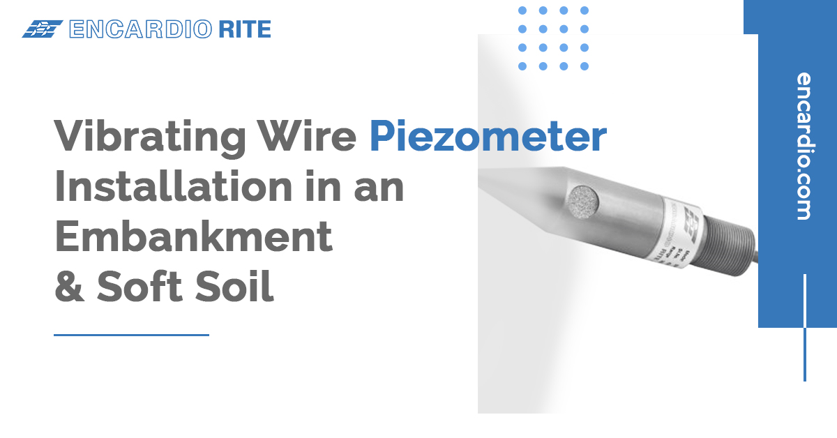 Vibrating Wire Piezometer Installation in an Embankment and Soft Soil ...