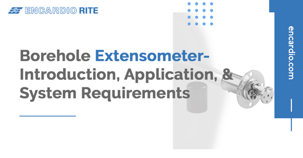 Multipoint Borehole Extensometer Introduction Application And System Requirements Encardio Rite